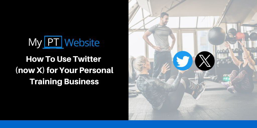 How To Use Twitter (now X) for Your Personal Training Business