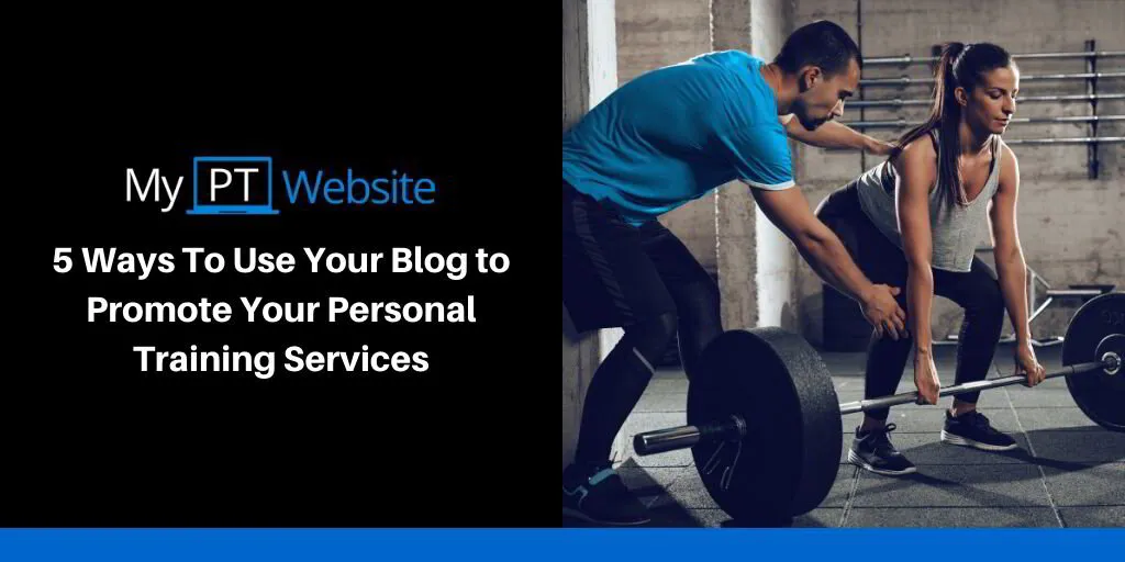 5 Ways To Use Your Blog to Promote Your Personal Training Services