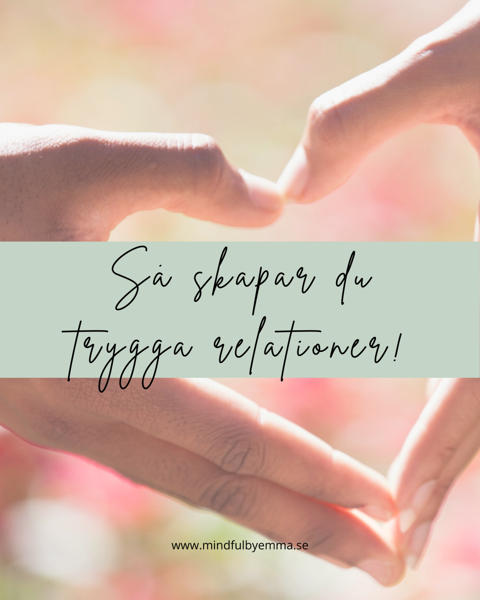 Så skapar du trygghet i dina relationer