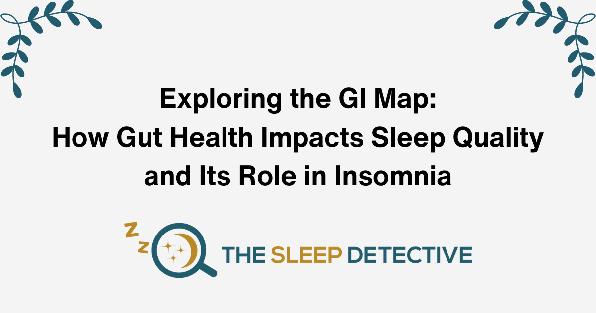 Exploring the GI Map: How Gut Health Impacts Sleep Quality and Its Role ...