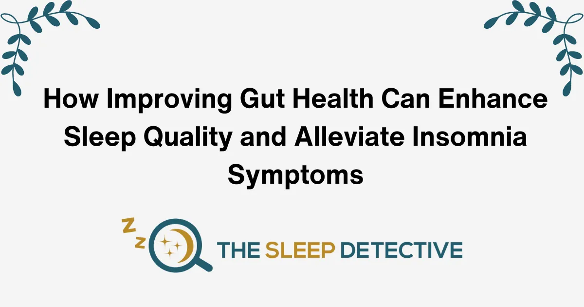 How Improving Gut Health Can Enhance Sleep Quality and Alleviate ...