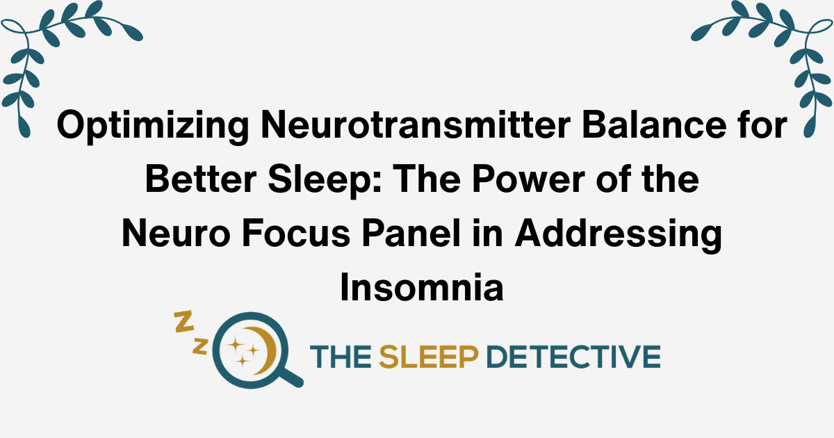 Optimizing Neurotransmitter Balance for Better Sleep: The Power of the ...