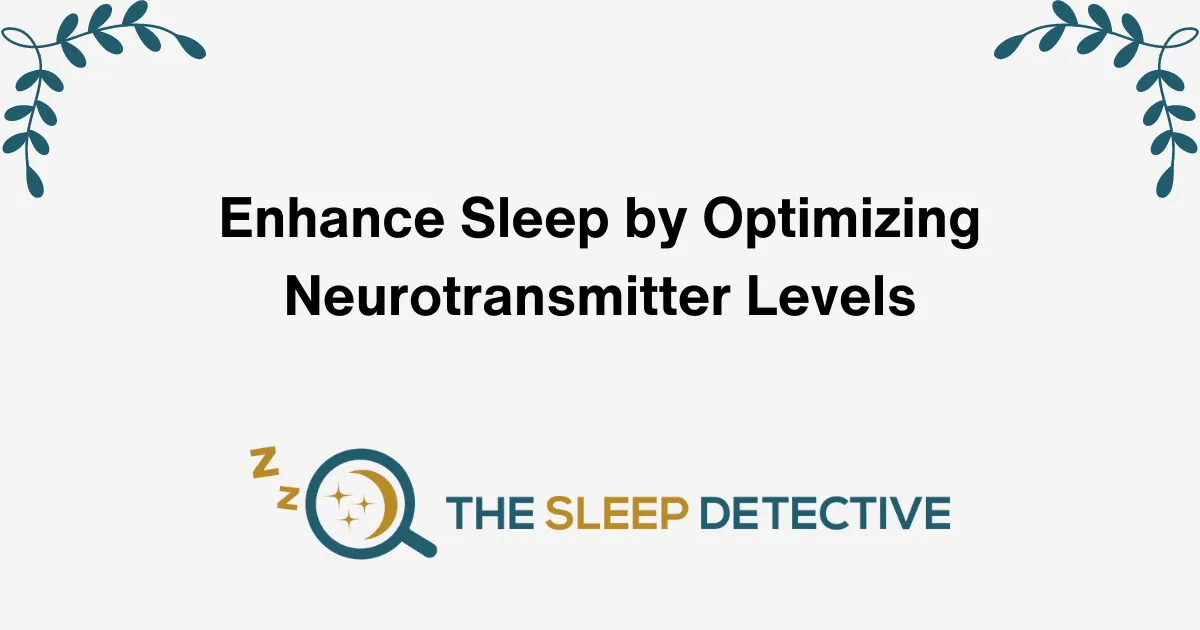 Enhance Sleep by Optimizing Neurotransmitter Levels