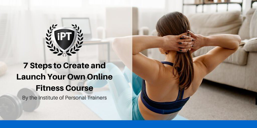 7 Steps to Create and Launch Your Own Online Fitness Course