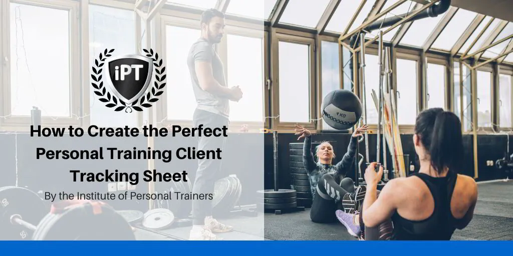 How to Create the Perfect Personal Training Client Tracking Sheet