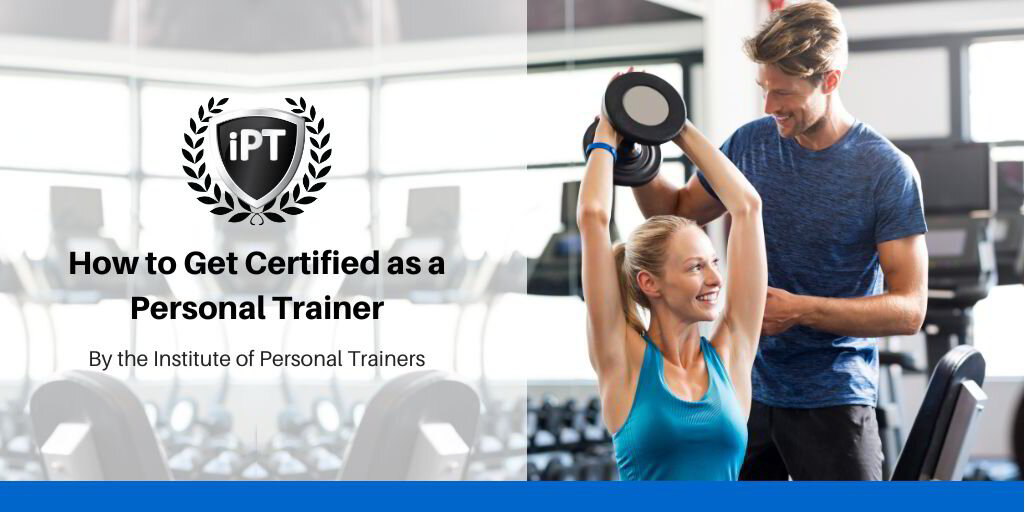How to Get Certified as a Personal Trainer