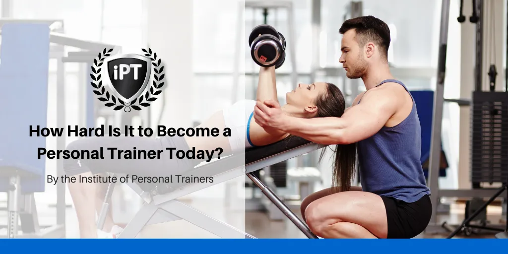 How Hard Is It to Become a Personal Trainer Today?