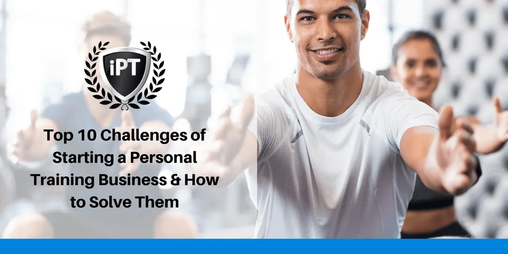 Top 10 Challenges of Starting a Personal Training Business