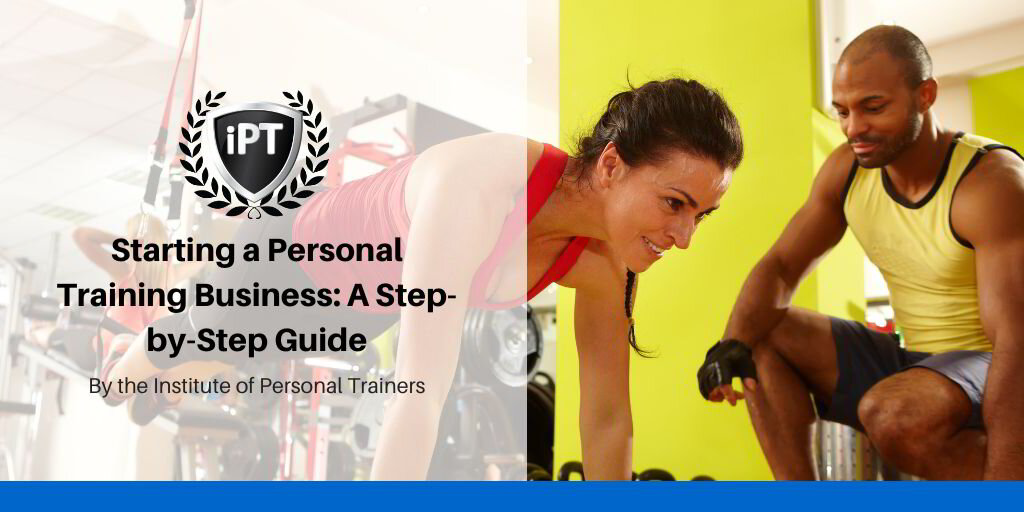 Starting a Personal Training Business: A Step-by-Step Guide