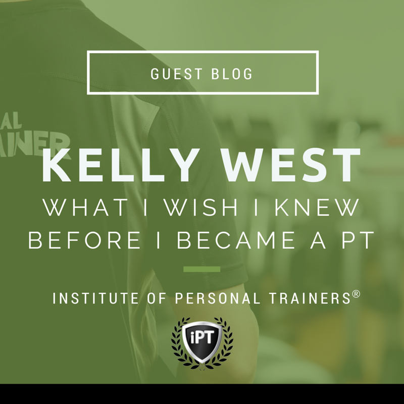 Kelly West - What I wish I knew Before I became A PT
