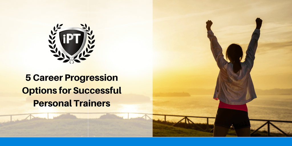 5 Career Progression Options for Successful Personal Trainers