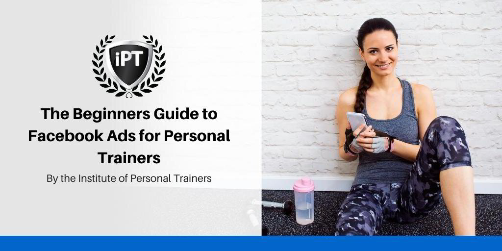 The Beginners Guide to Facebook Ads for Personal Trainers
