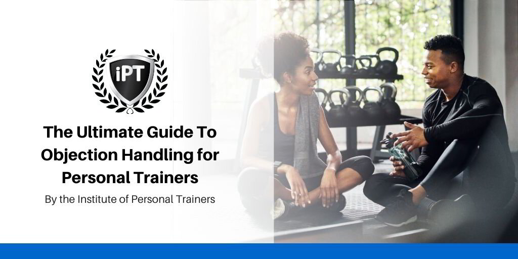 The Ultimate Guide To Objection Handling for Personal Trainers