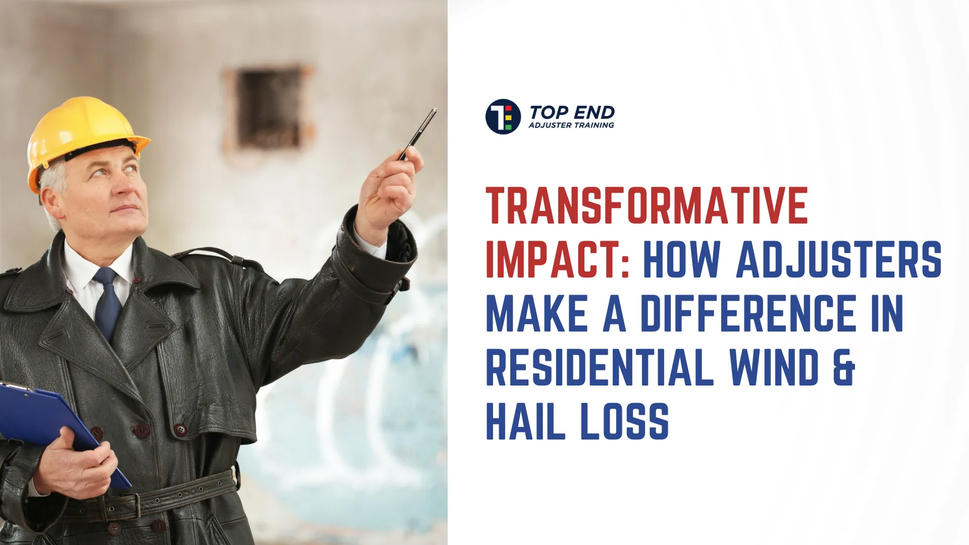 Transformative Impact: How Adjusters Make a Difference in Residential ...