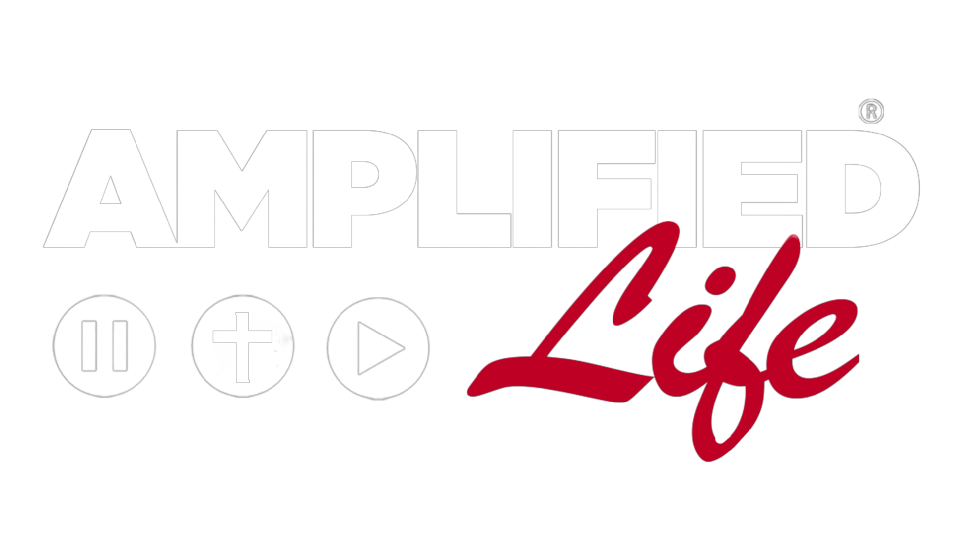 Amplified Life