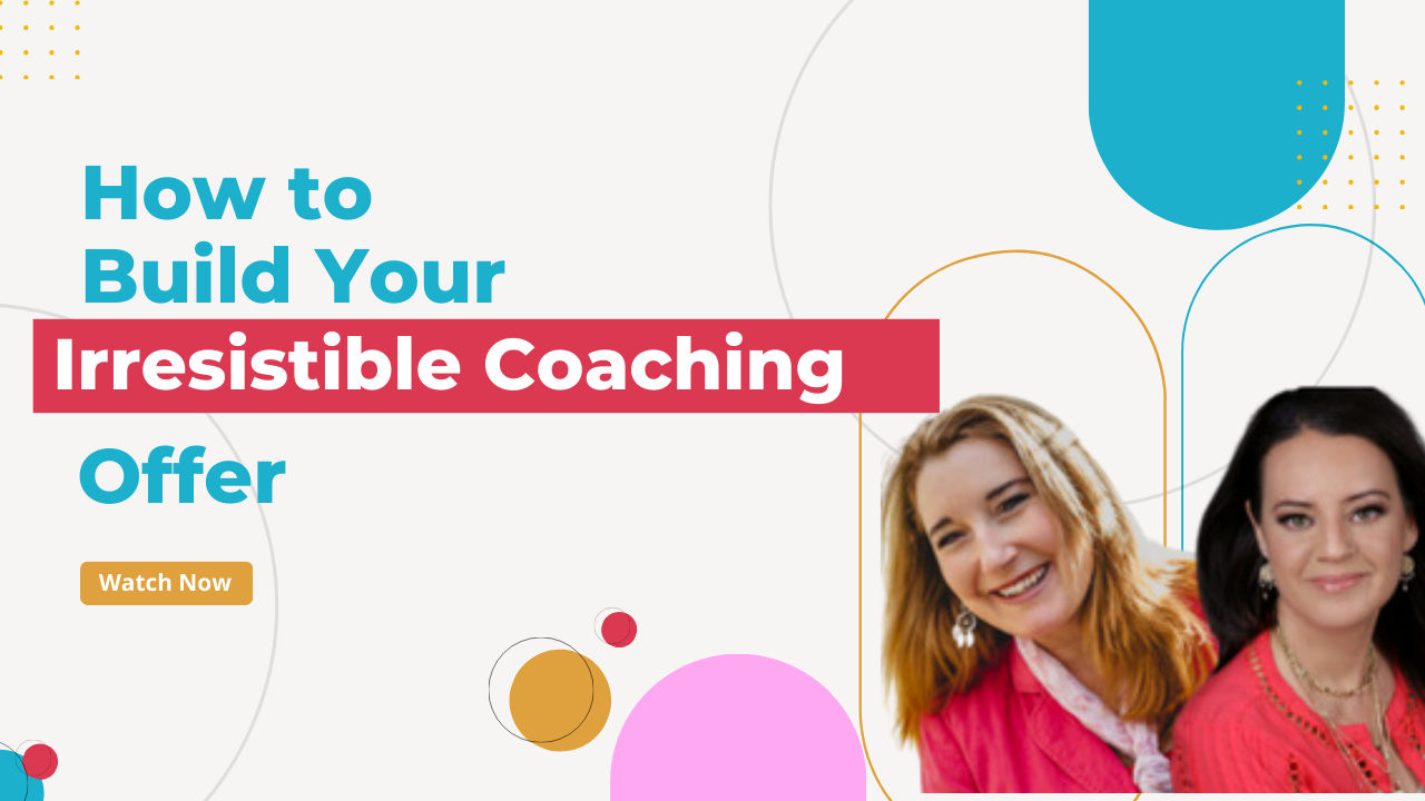 How to Build Your Irresistible Coaching Offer