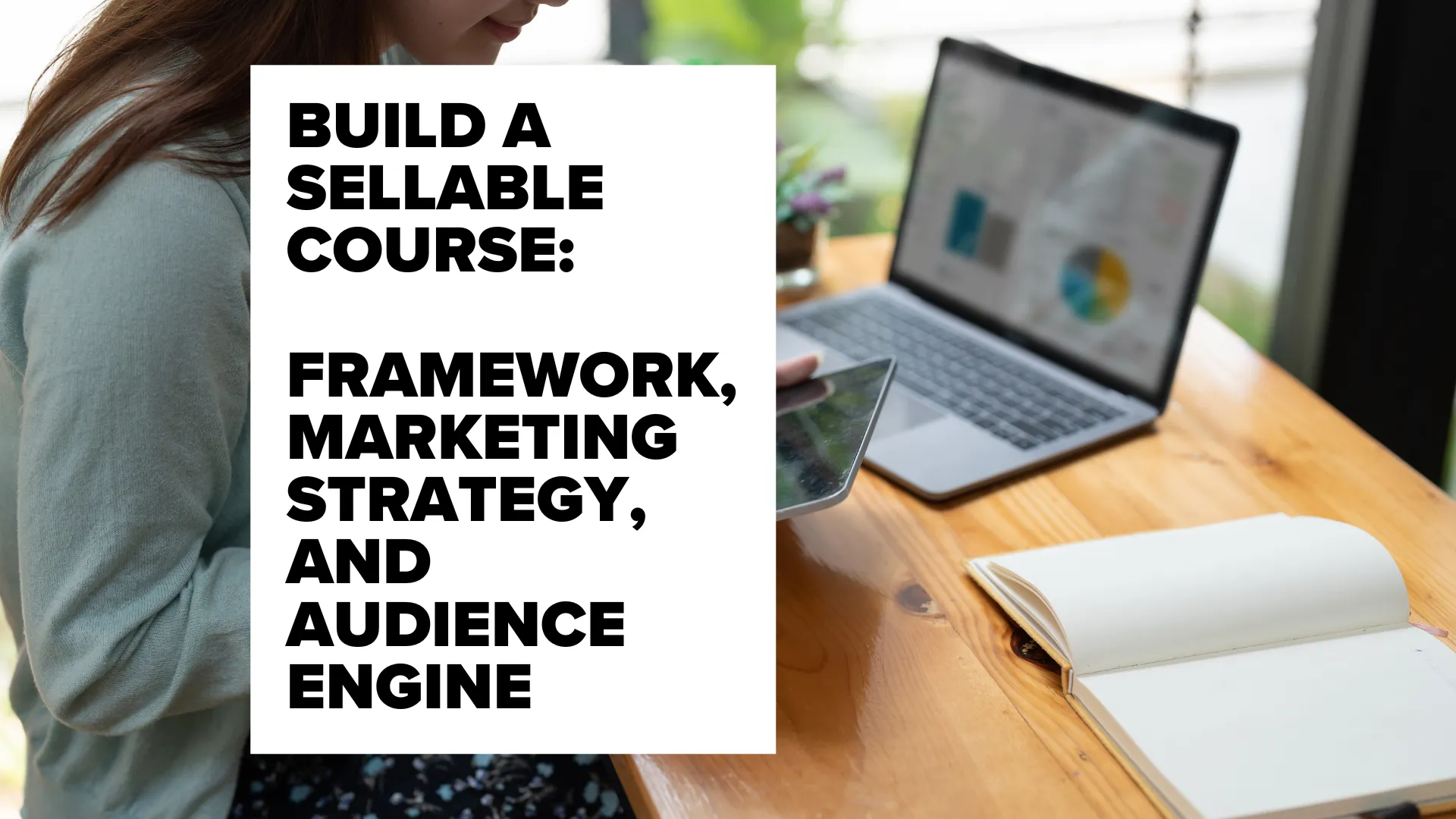 Part #1 Build a Sellable Course: Framework, Marketing Strategy, and ...