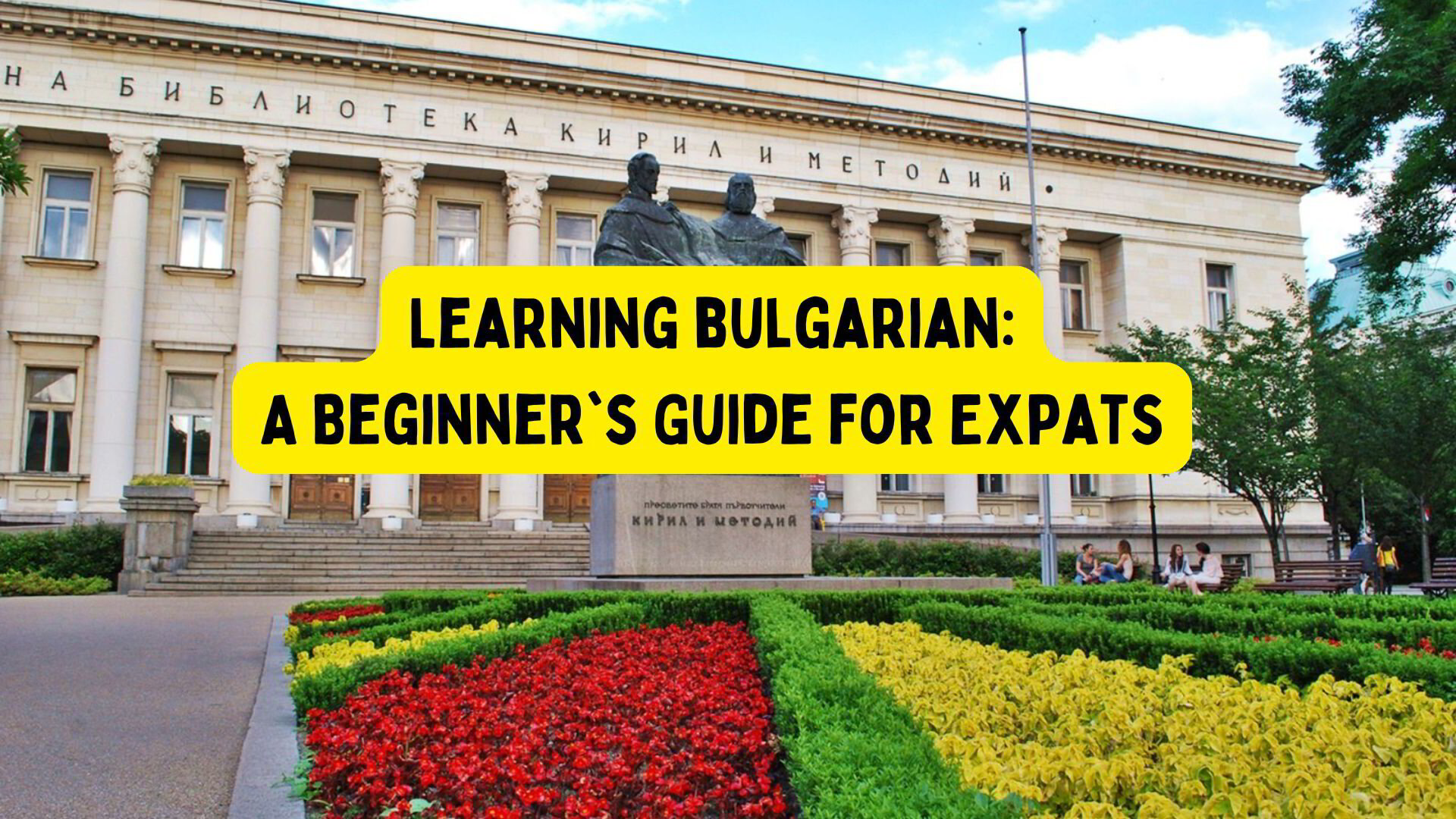 Learning Bulgarian: A Beginner's Guide for Expats