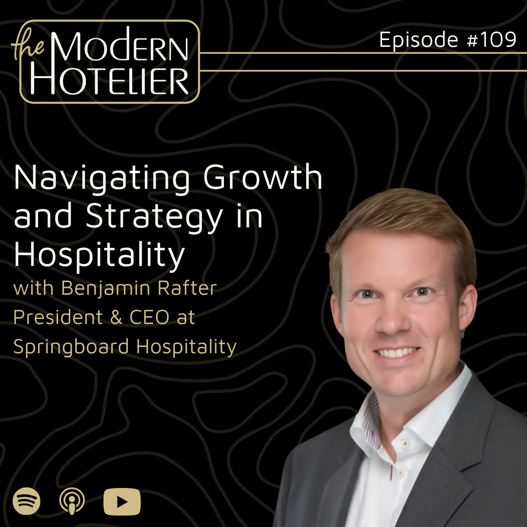 Navigating Growth and Strategy in Hospitality | with Benjamin Rafter