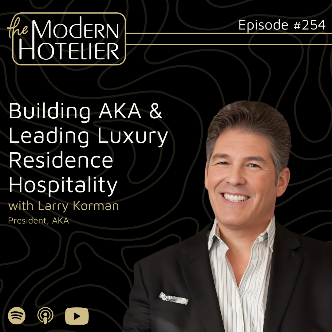 Building AKA & Leading Luxury Residence Hospitality | with Larry Korman