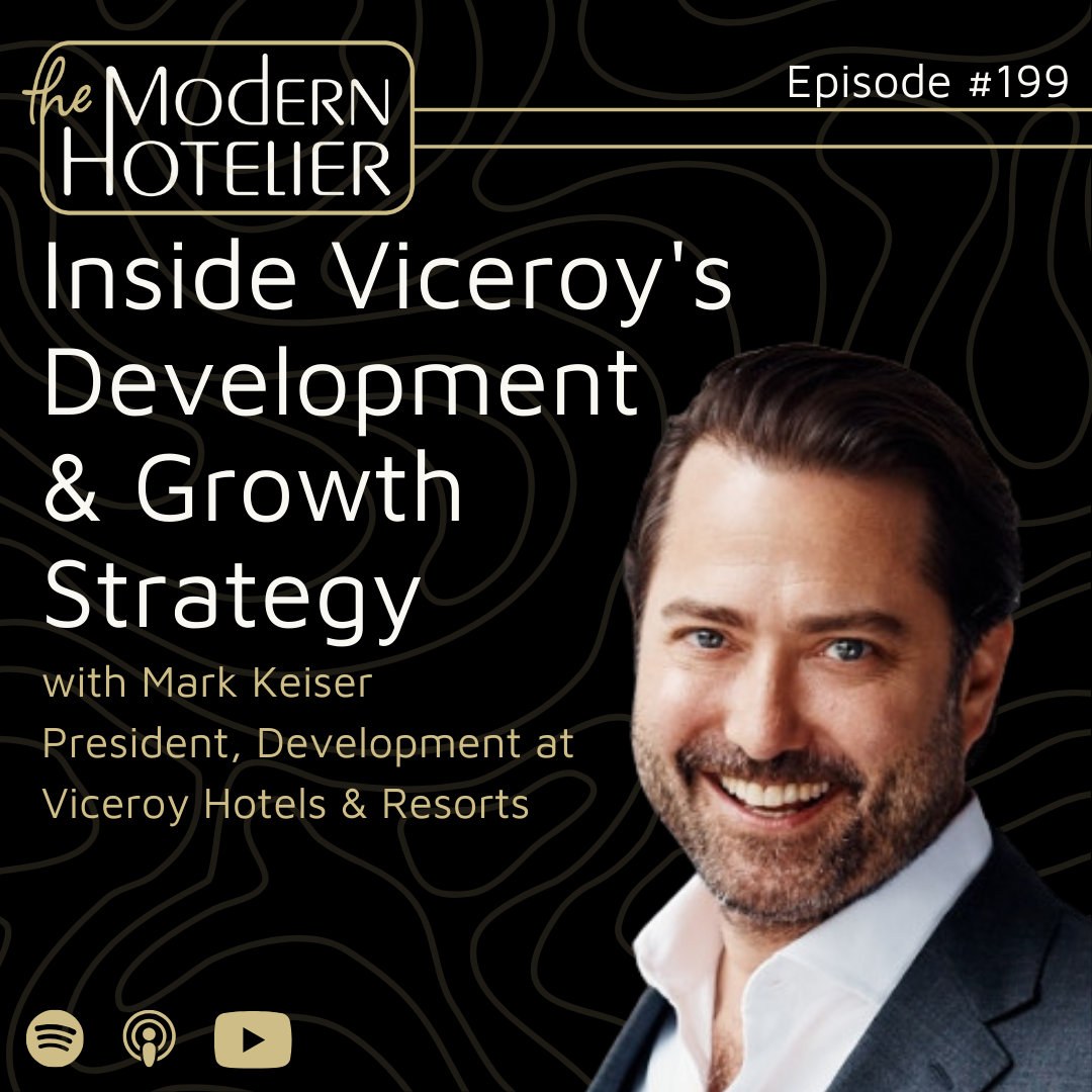 Inside Viceroy's Development & Growth Strategy | with Mark Keiser