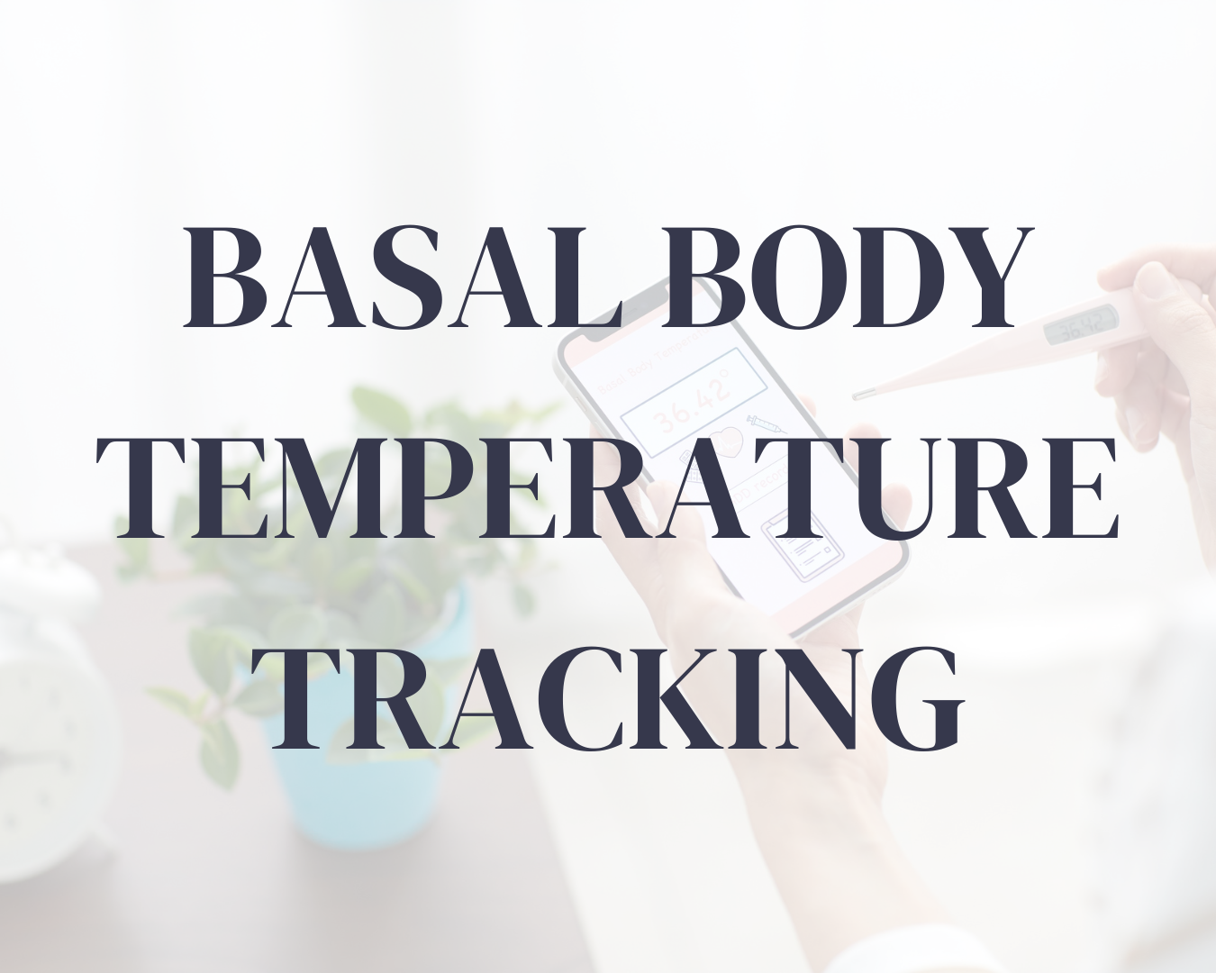 Basal Body Temperature (BBT) Tracking for Hormonal Health, Ovulation ...