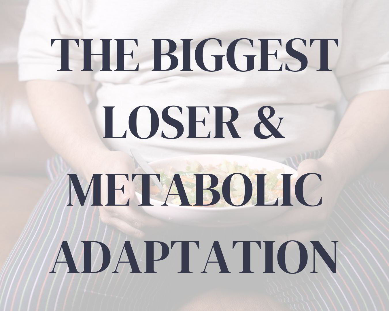 The Biggest Loser - A Real-Life Example: When Fat Loss Stalls Despite ...