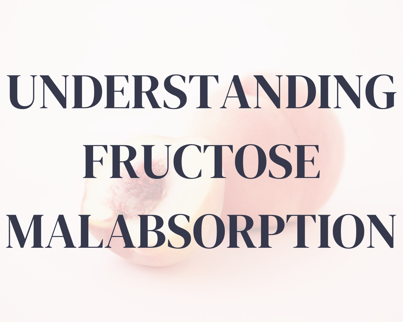 Understanding Fructose Malabsorption: More Than Just Fruit Intolerance