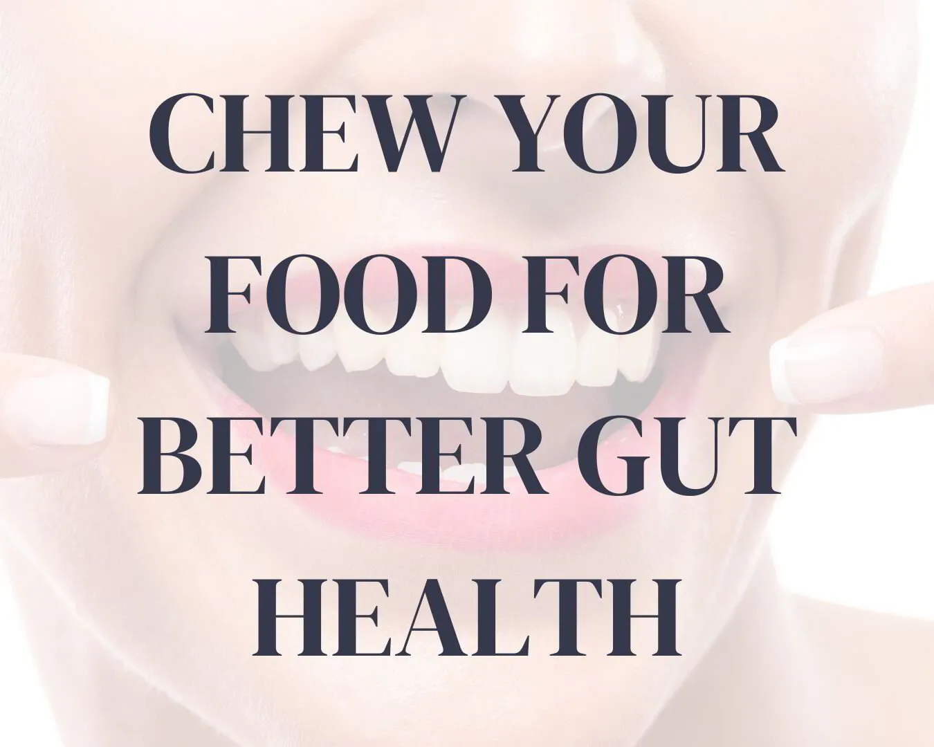 The Importance of Chewing Food Thoroughly for Gut Health