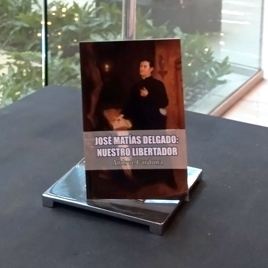 José Matías Delgado: Nuestro Libertador by Andree Cardona - El Salvador