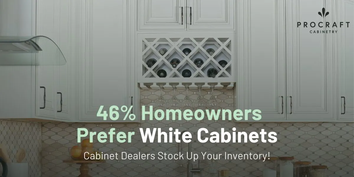 46% Homeowners Prefer White Cabinets - Cabinet Dealers Stock Up Your ...