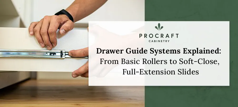 Drawer Guide Systems Explained: Soft-Close to Full-Extension