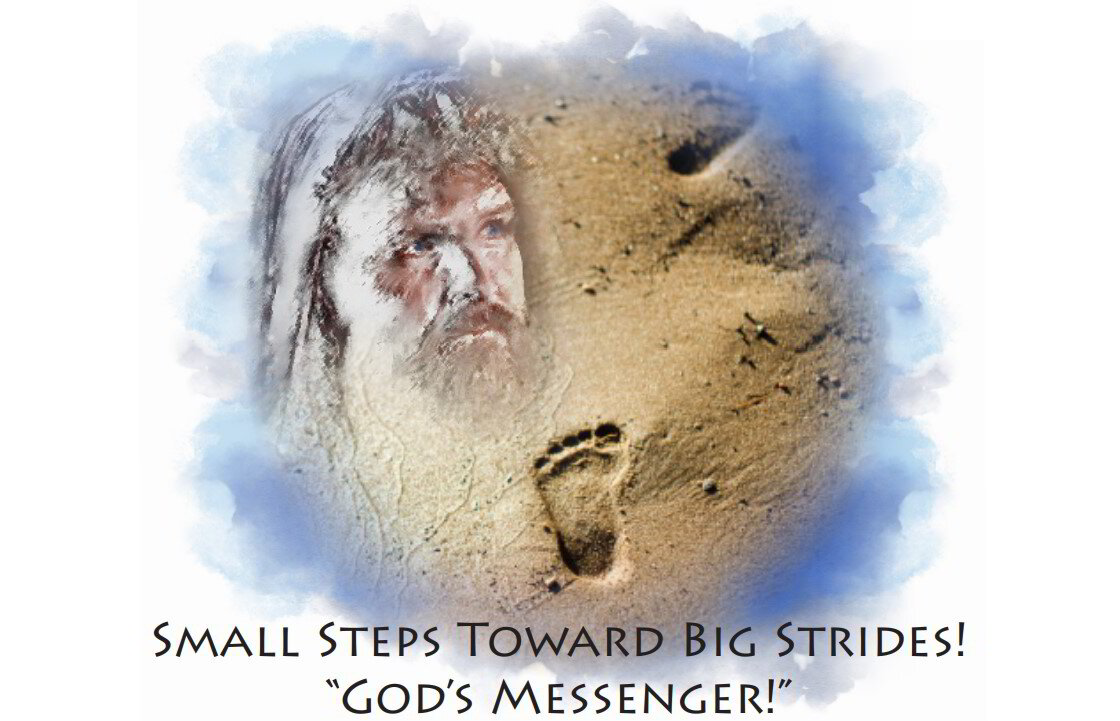 Small Steps Toward Big Strides!: God’s Messenger!