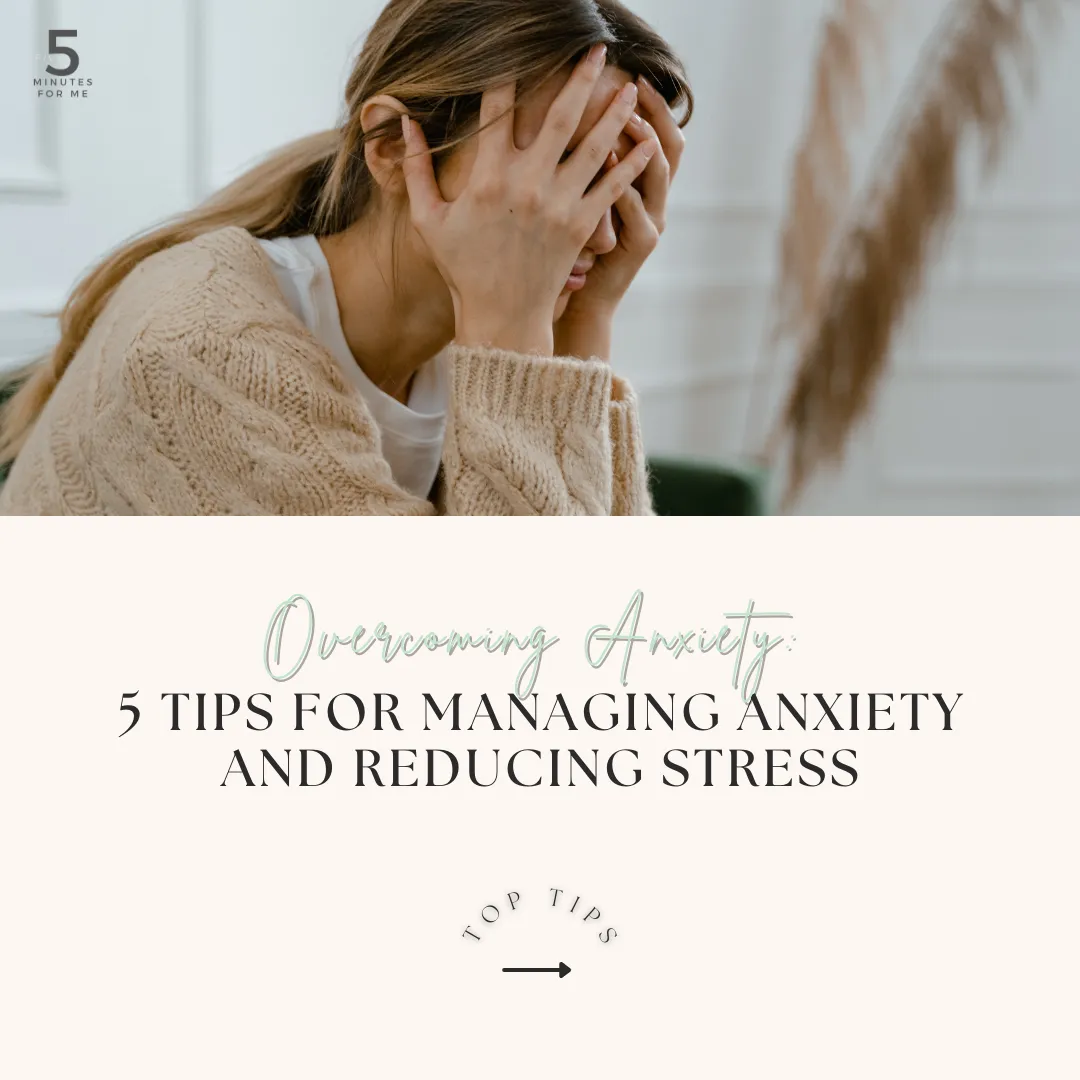 Top Tips - Overcoming Anxiety: 5 Tips for Managing Anxiety and Reducing ...