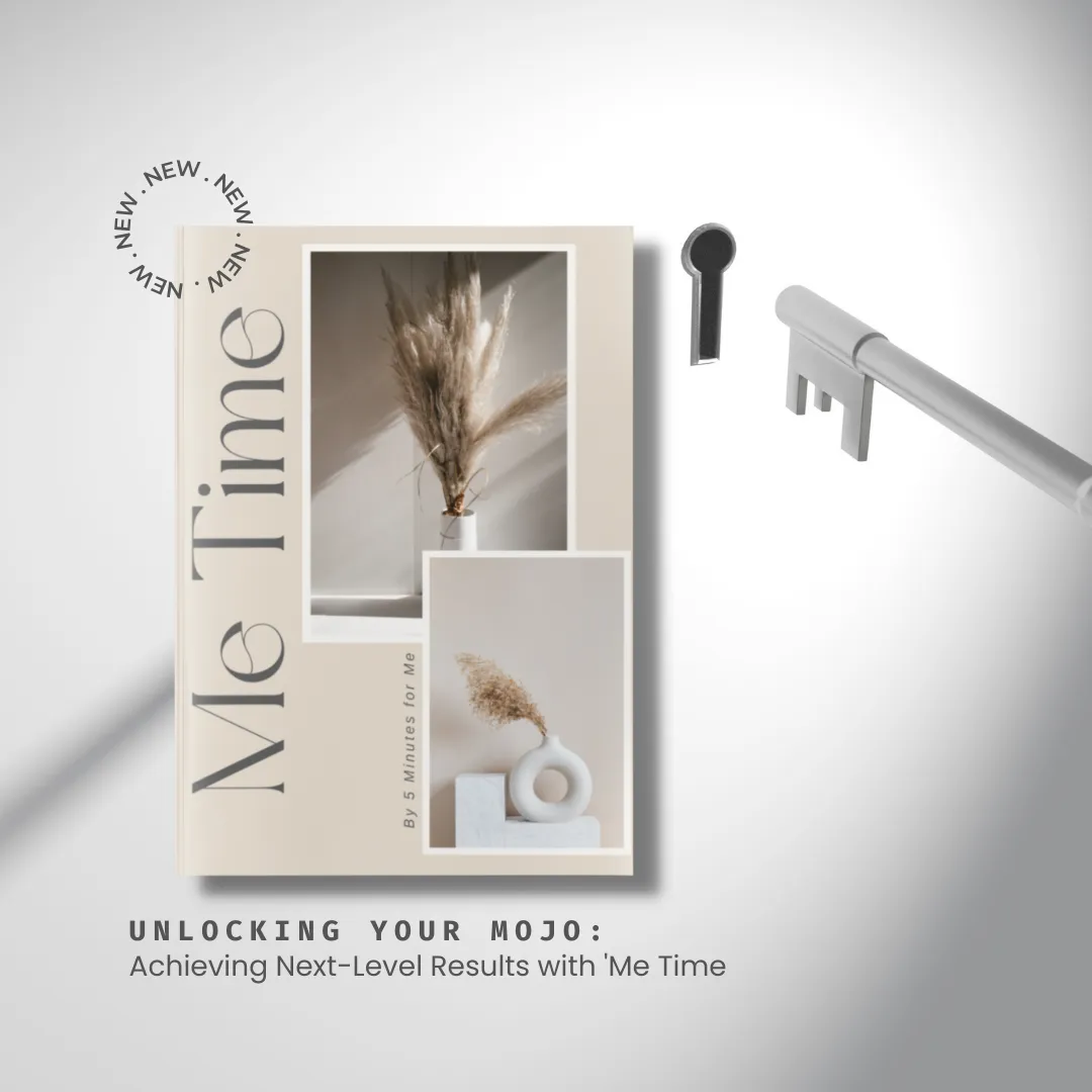 Unlocking Your Mojo: Achieving Next-Level Results with 'Me Time'