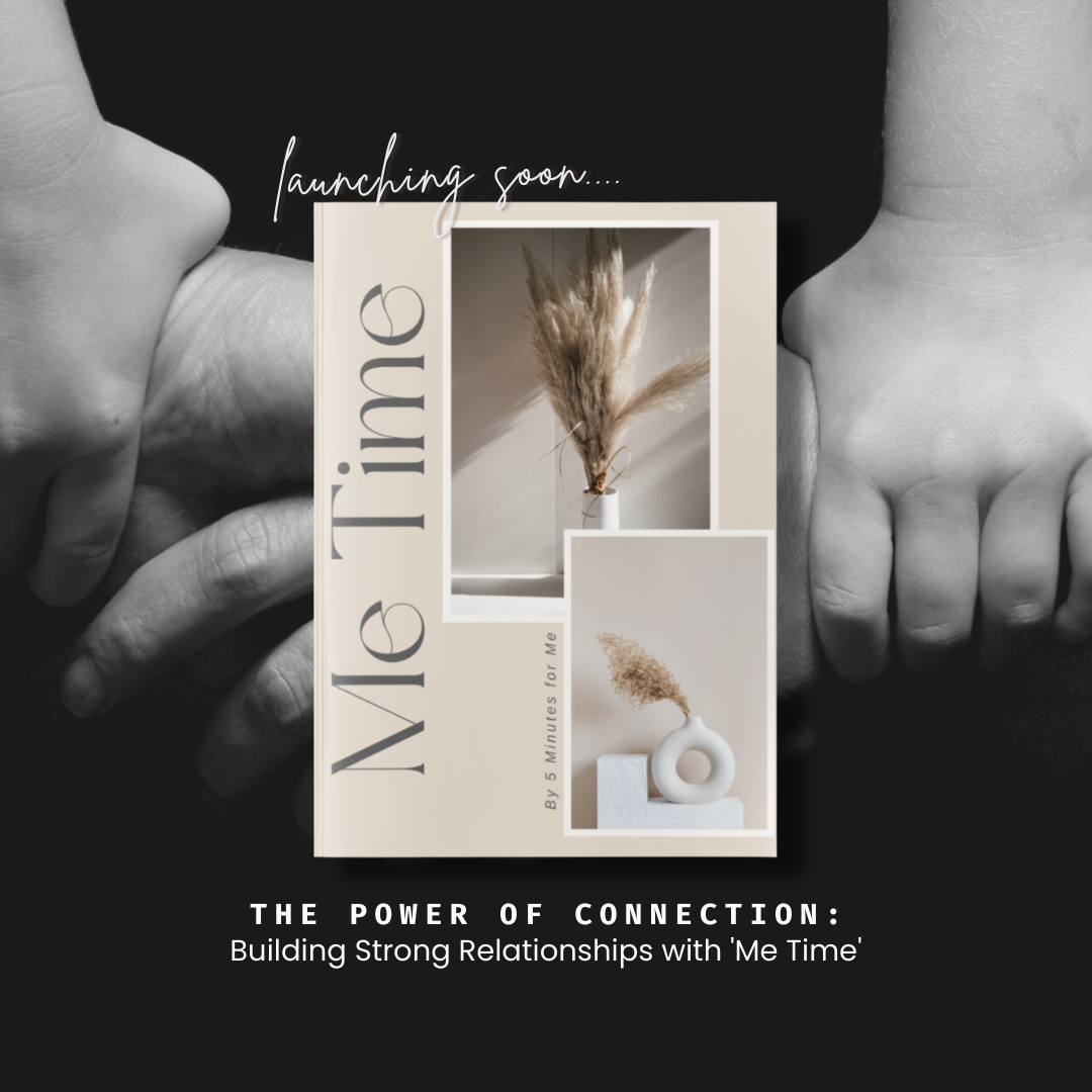 The Power of Connection: Building Strong Relationships with 'Me Time'