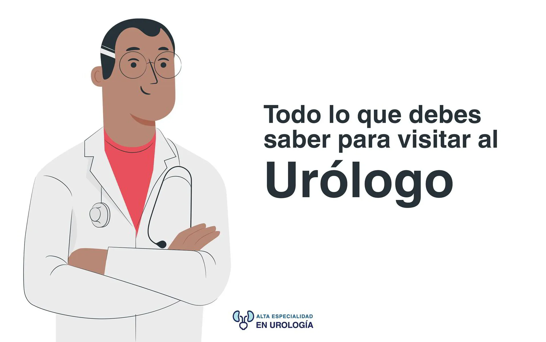 Todo lo que debes saber para visitar al Urólogo