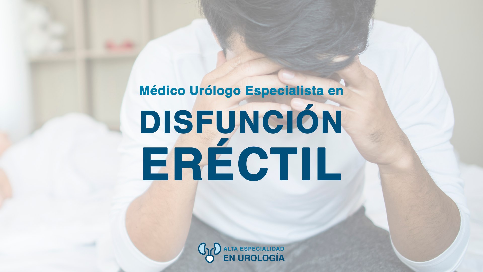 Disfunción eréctil - Alta Especialidad en Urología - Dr. Raymundo Bernal