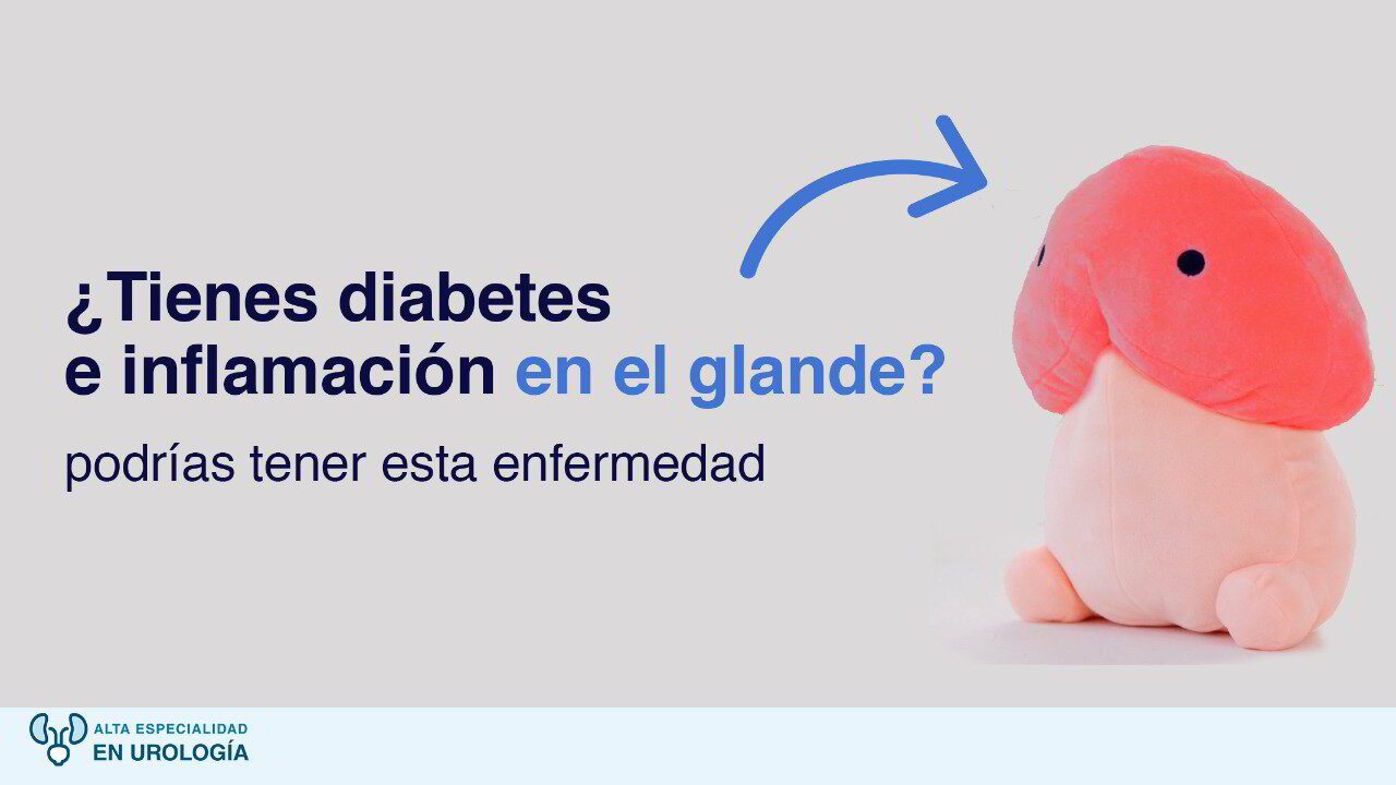 ¿Tienes diabetes e inflamación en el glande? podrías tener esta ...