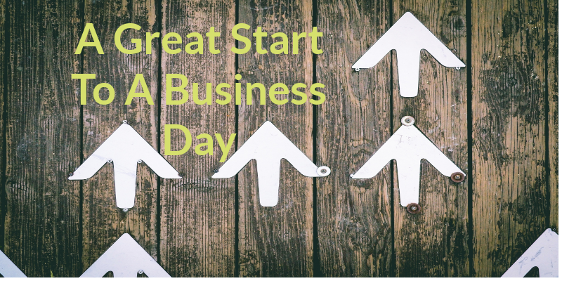 My Great Start To A Business Day