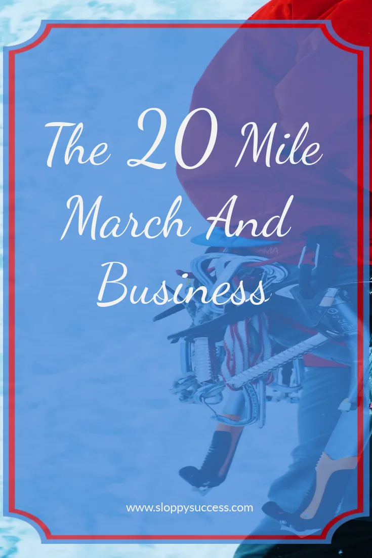 Slow And Steady Wins The Race: The 20 Mile March