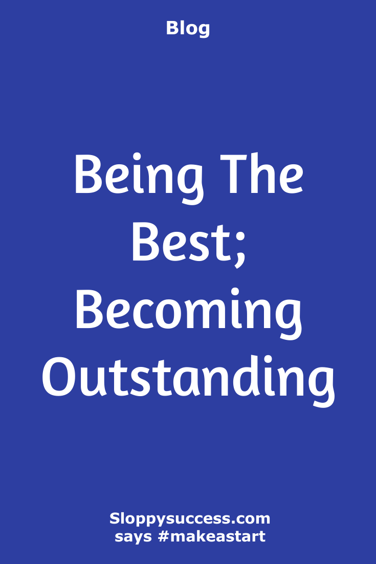 Being The Best; Becoming Outstanding