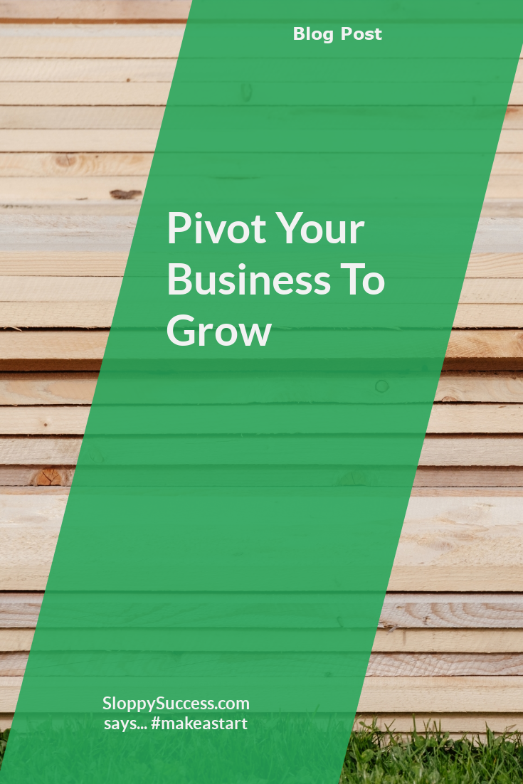 Do A Business Pivot To Grow Your Business