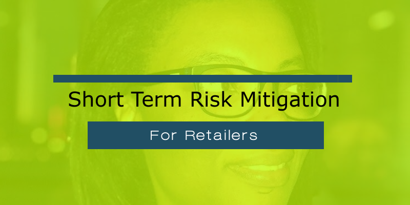 Short Term Risk Mitigation For Retailers