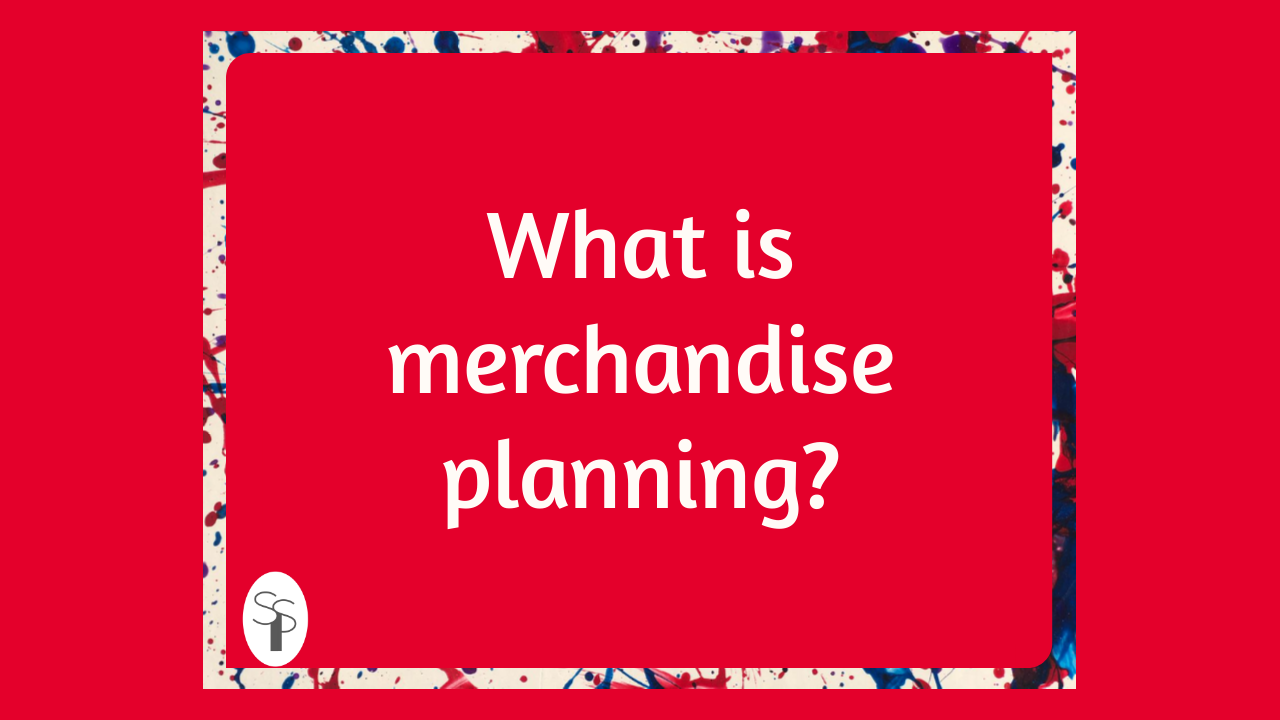 Defining Merchandise Planning requires more than a couple of minutes