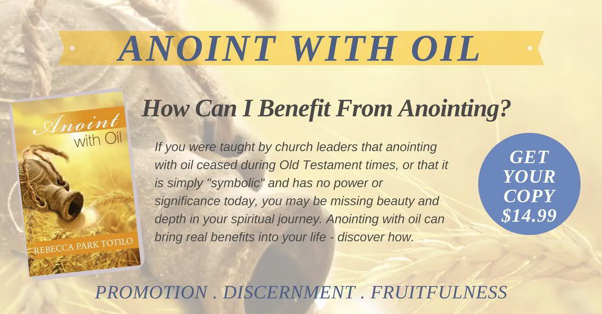 Anointing With Biblical Oils - A Way to Achieve Spiritual Healing