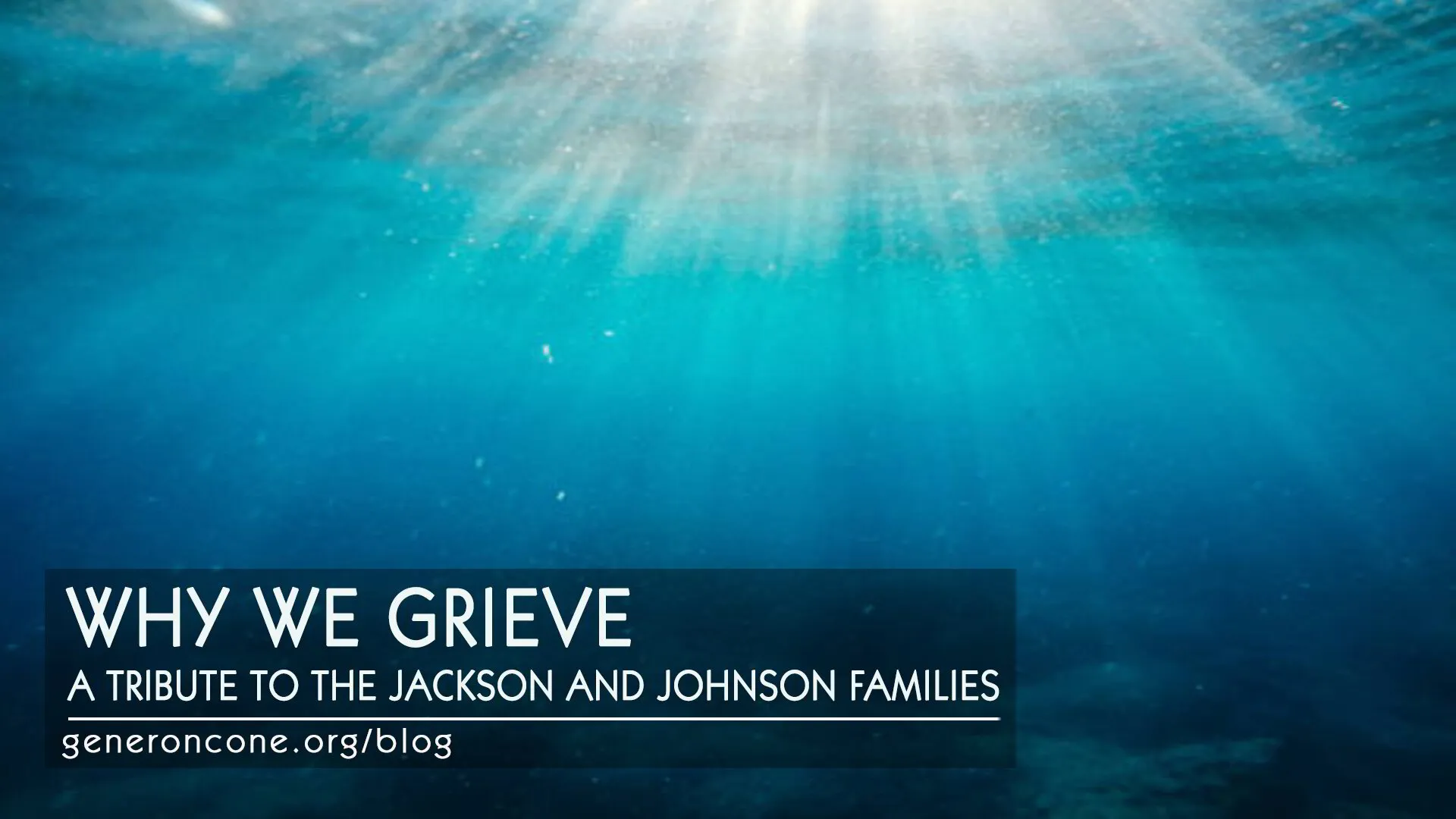 Why We Grieve, A Tribute to the Jackson and Johnson Families