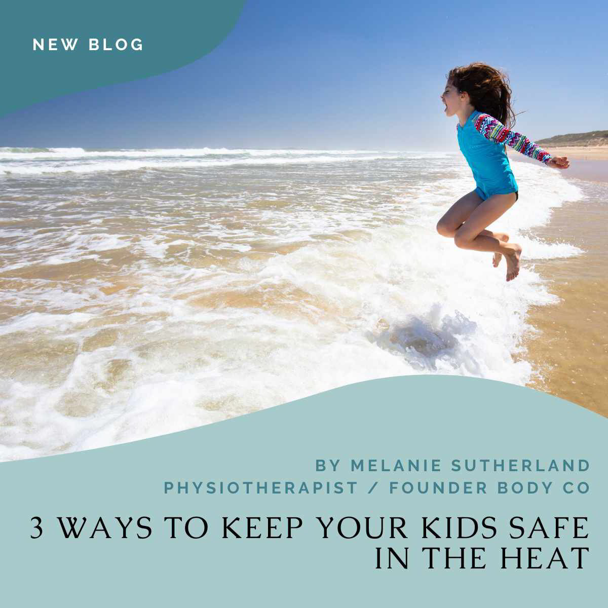 Feeling Hot! Hot! Hot! – How to Keep your Kids Safe in the Heat and Sun.