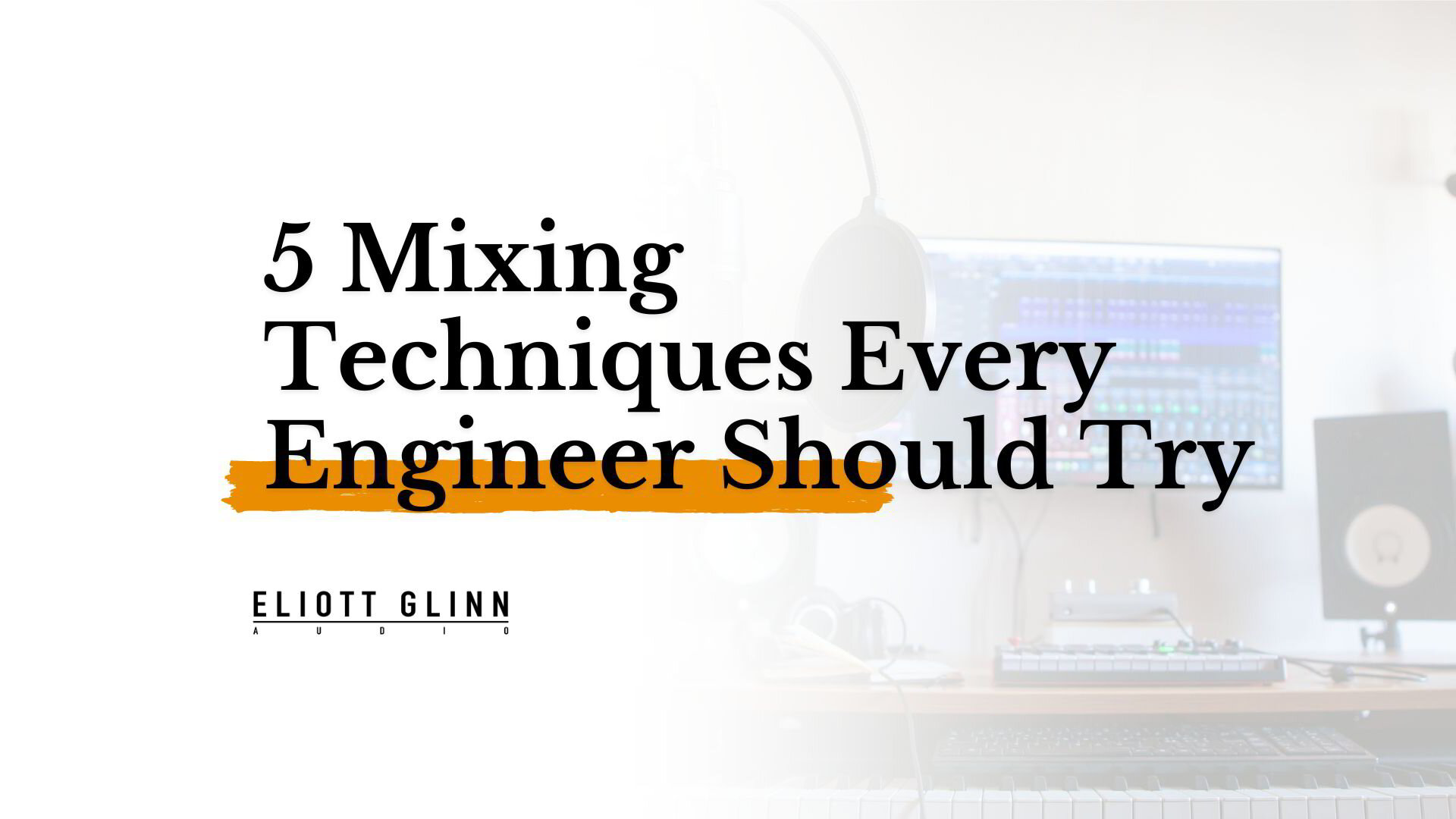 5 Lesser-Known Mixing Techniques Every Engineer Should Try
