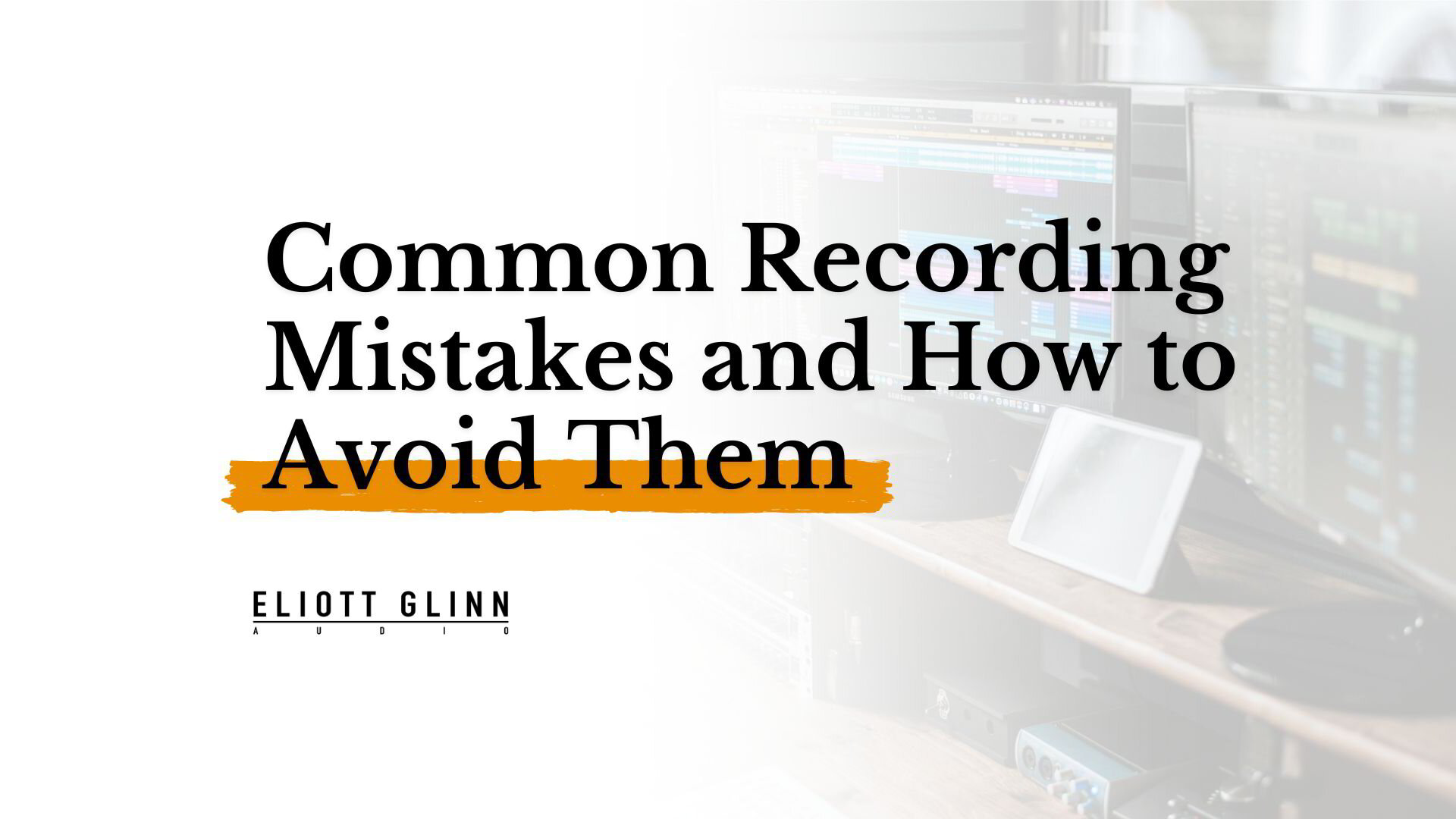 Common Recording Mistakes and How To Avoid Them